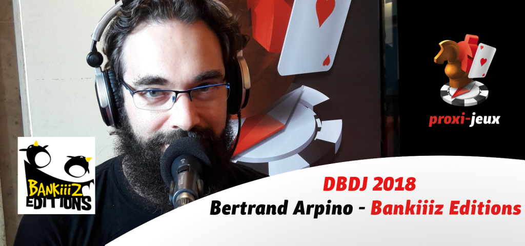 [DBDJ 2018] Bankiiiz Editions • Proxi-Jeux