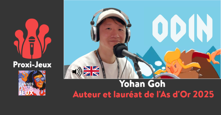 [FIJ Cannes 2025] Yohan Goh - English Version • Proxi-Jeux
